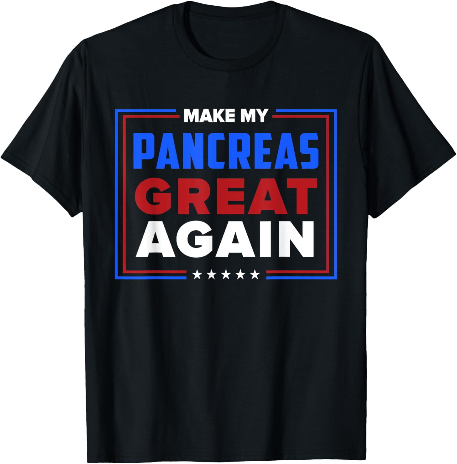 Make My Pancreas Great Diabetic Diabetes Type 1 T Shirt T-Shirt ...