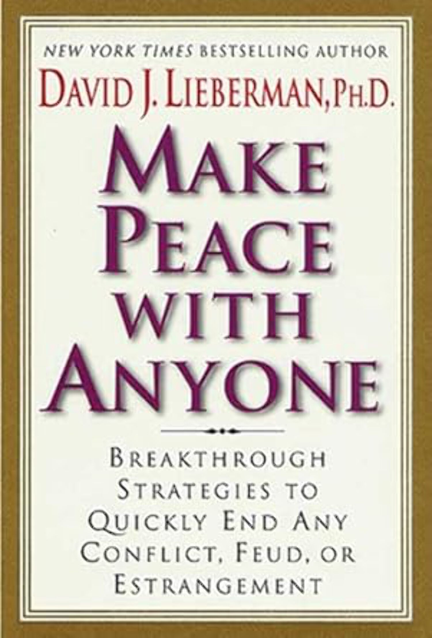 Make Peace With Anyone: Breakthrough Strategies to Quickly End Any ...