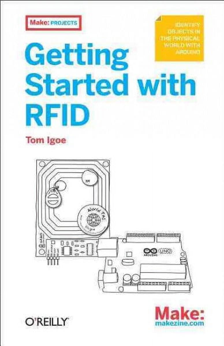 Make: Projects: Getting Started with RFID: Identify Objects in the Physical World with Arduino ...