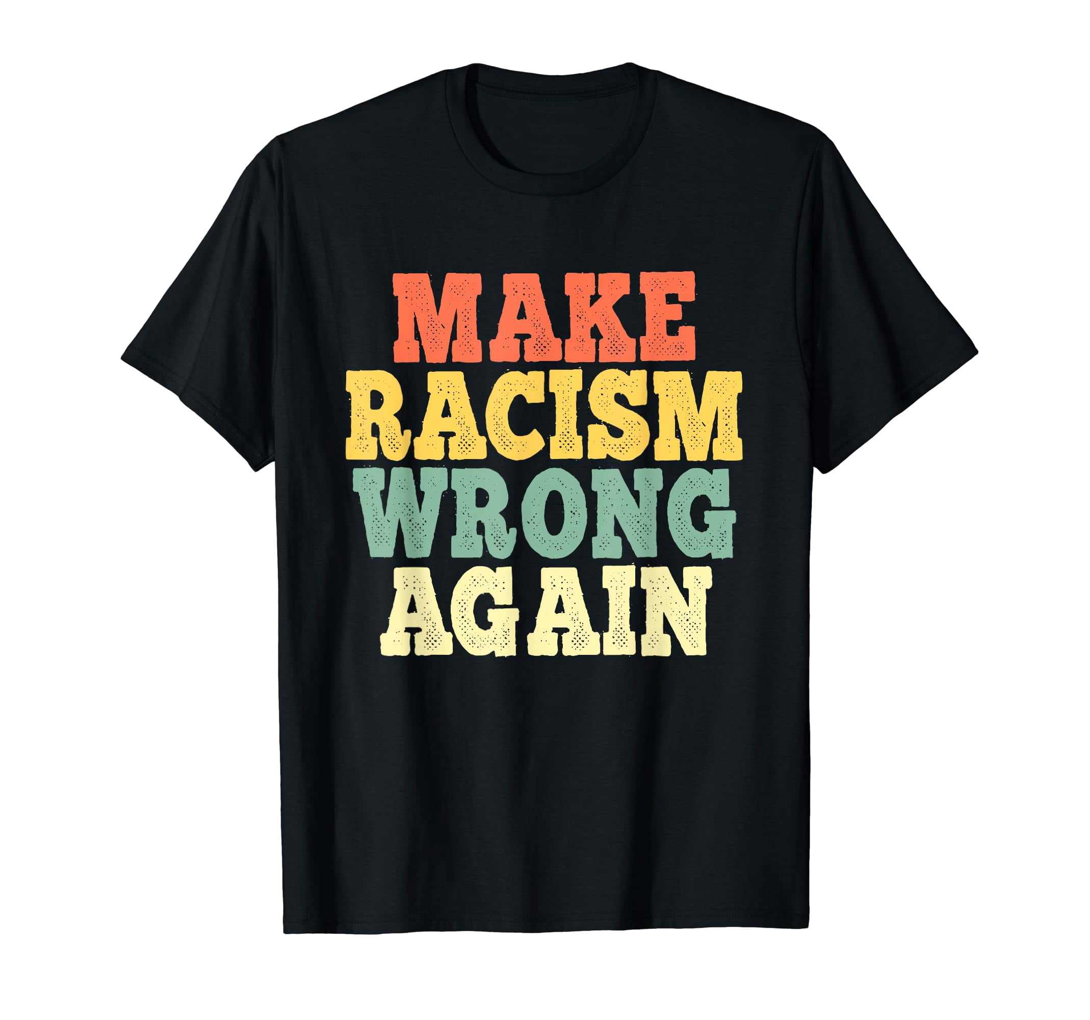 Make Racism Wrong Again Anti-Racist Anti-Racism Vintage T-Shirt ...