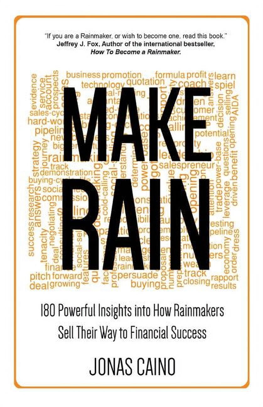 Make Rain: 180 Powerful Insights Into How Rainmakers Sell Their Way to ...