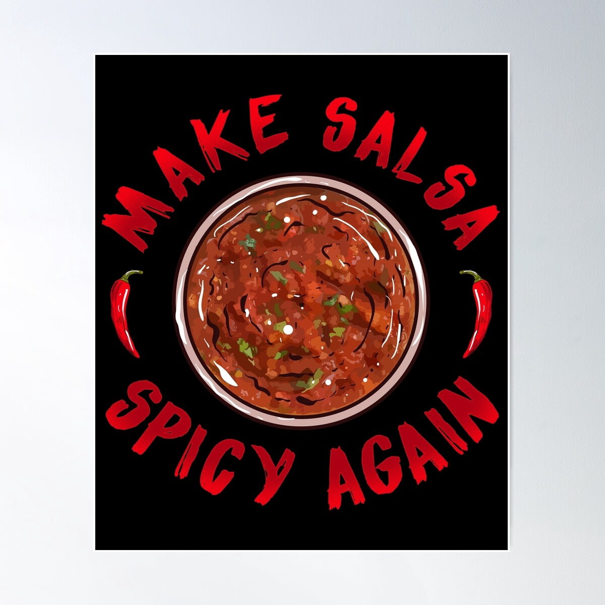 Make Salsa Spicy Again. Hot Sauce Hot Salsa Mexican Food. Poster Wall ...