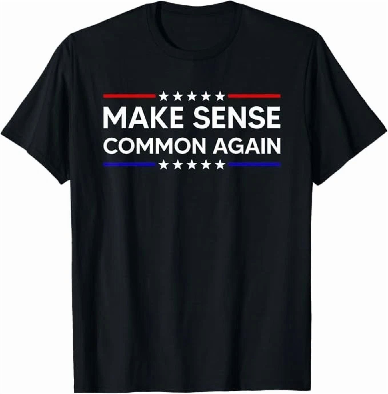 Make Sense Common Again Political Sarcasm Logic Art Graphic Tee Shirt ...