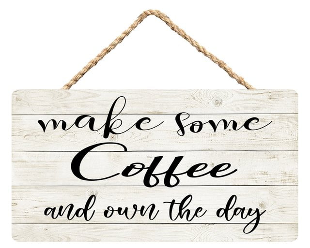 Make Some Coffee And Own The Day Wall Hanging Door Sign Home Decor 12 ...