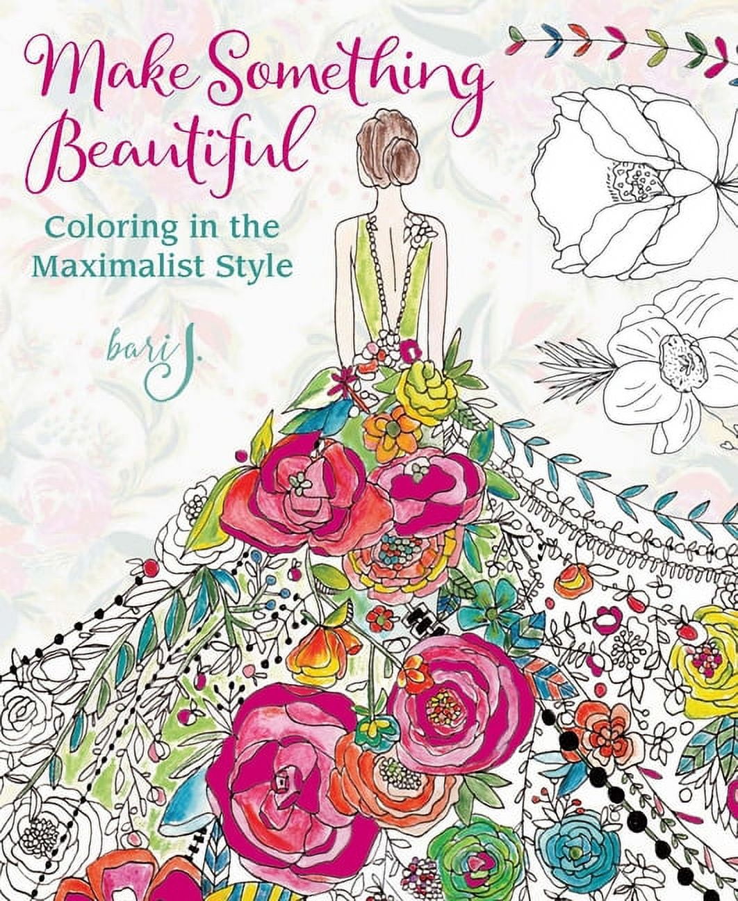 Make Something Beautiful: Coloring in the Maximalist Style (Paperback ...