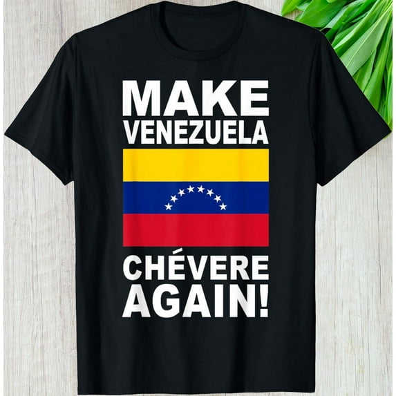 Make Venezuela Chevere Again Shirt, Make Venezuela Great Again Custom ...