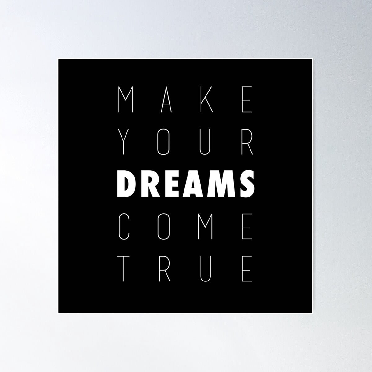Make Your Dreams Come True Poster Wall Art, Modern Wall Decor, 30x30 ...