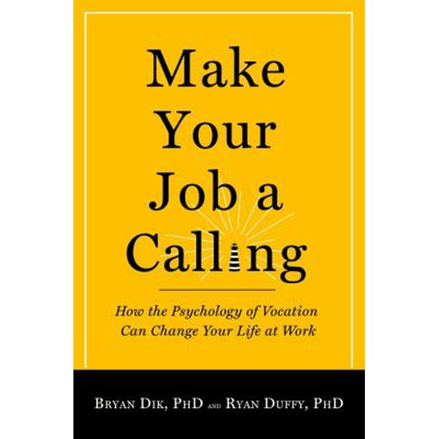 Pre-Owned Make Your Job a Calling: How the Psychology of Vocation Can Change Your Life at Work ...
