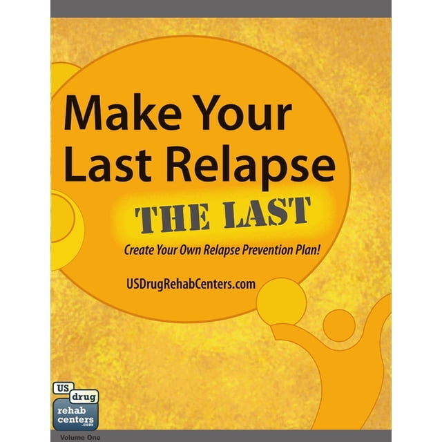 Make Your Last Relapse The Last - Create Your Own Relapse Prevention ...