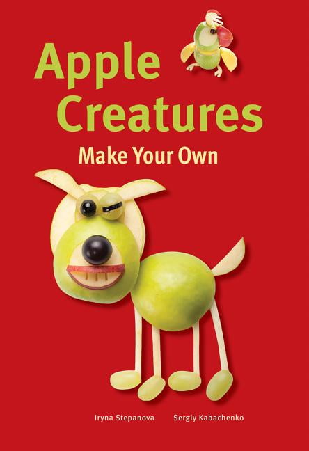 Make Your Own: Apple Creatures (Hardcover) - Walmart.com
