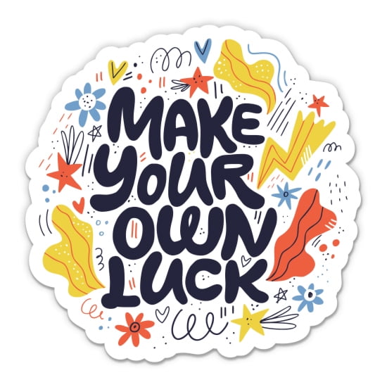 Make Your Own Luck Positive Inspirational Quote - 3" Vinyl Sticker ...