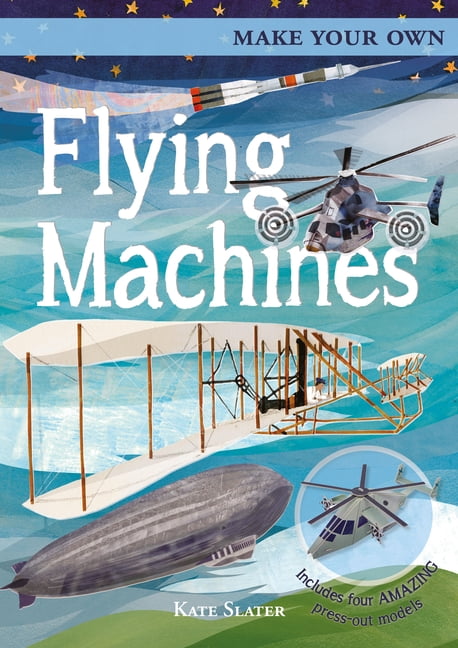 Make Your Own: Make Your Own Flying Machines: Includes Four Amazing ...