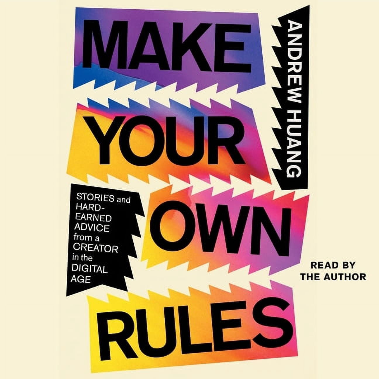 Make Your Own Rules: Stories and Hard-Earned Advice from a Creator in a ...