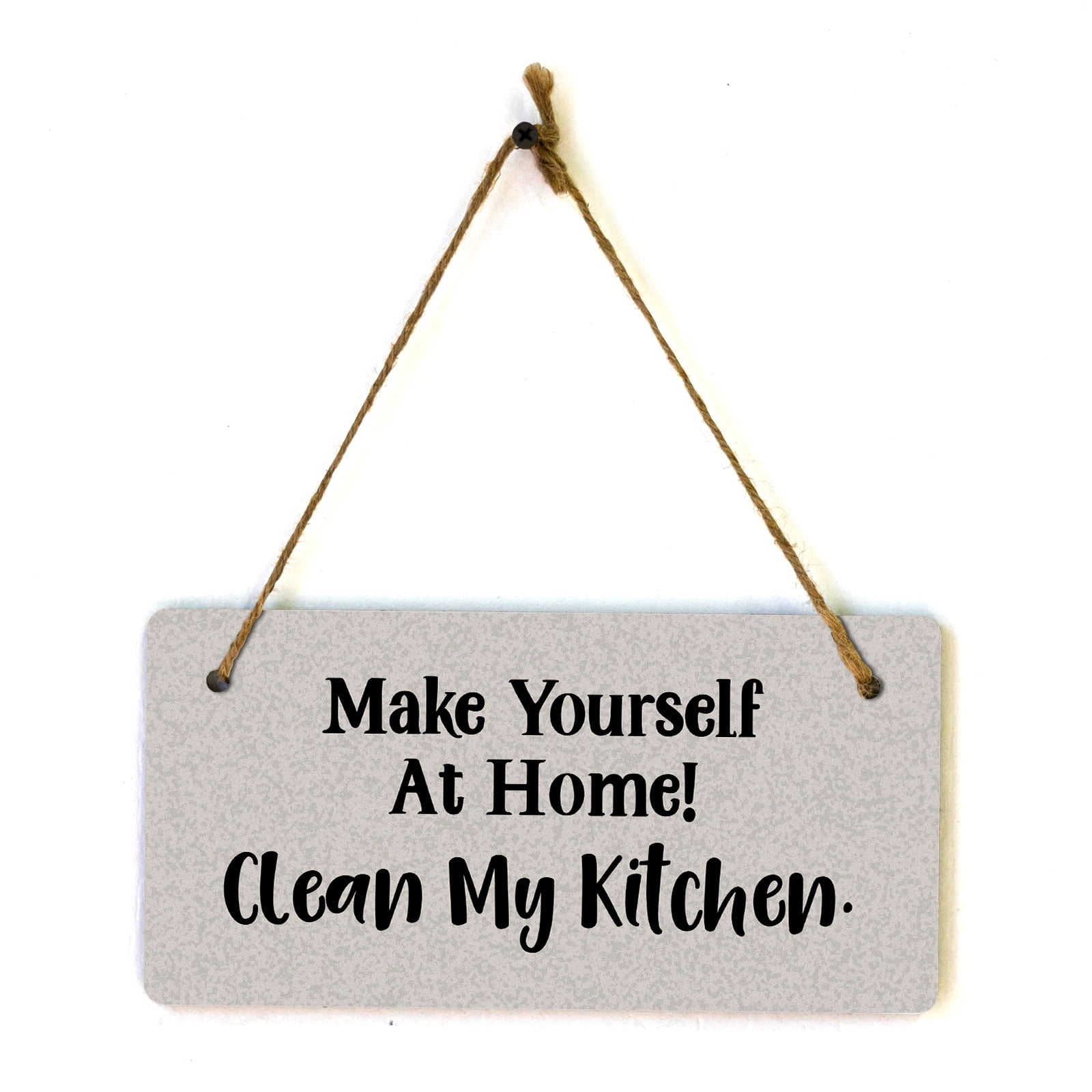 Make Yourself At Home! Clean My Kitchen. (5 x 10") Hanging Plus Wall or ...