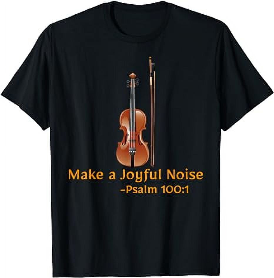 Make a Joyful Noise-Psalm 100:1 Violin Fiddle Christian T-Shirt ...