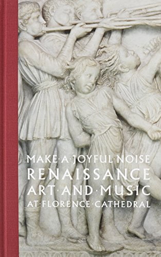 Pre-Owned Make a Joyful Noise: Renaissance Art and Music at Florence ...