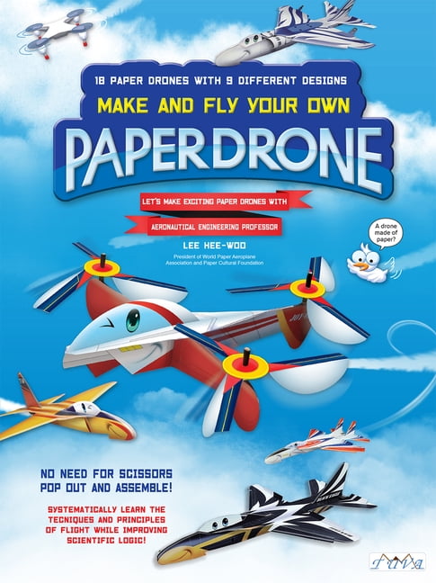 Make and Fly Your Own Paper Drone : 18 Paper Drones with 9 Different ...