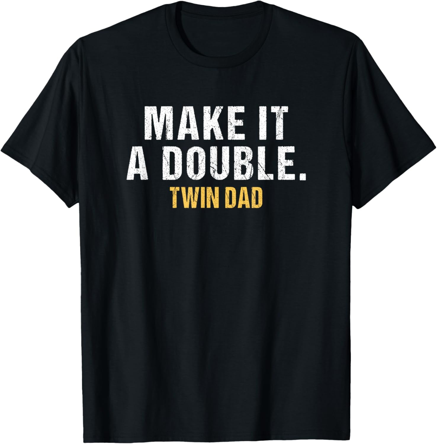 Make it a double Dad of twins T-Shirt - Walmart.com