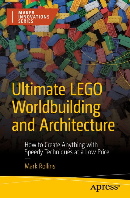Maker Innovations Ultimate Lego Worldbuilding and Architecture: How to ...