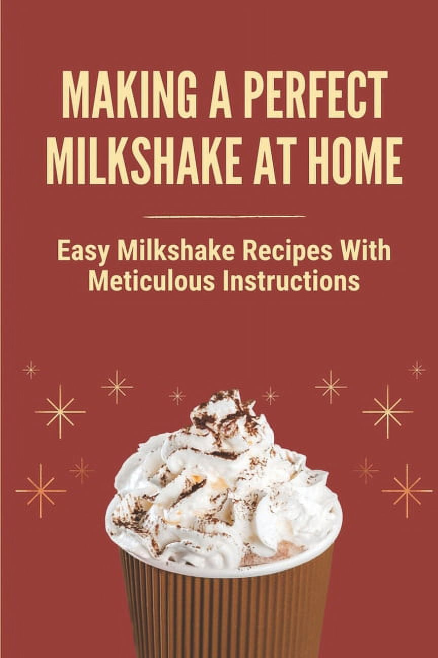 Making A Perfect Milkshake At Home: Easy Milkshake Recipes With ...
