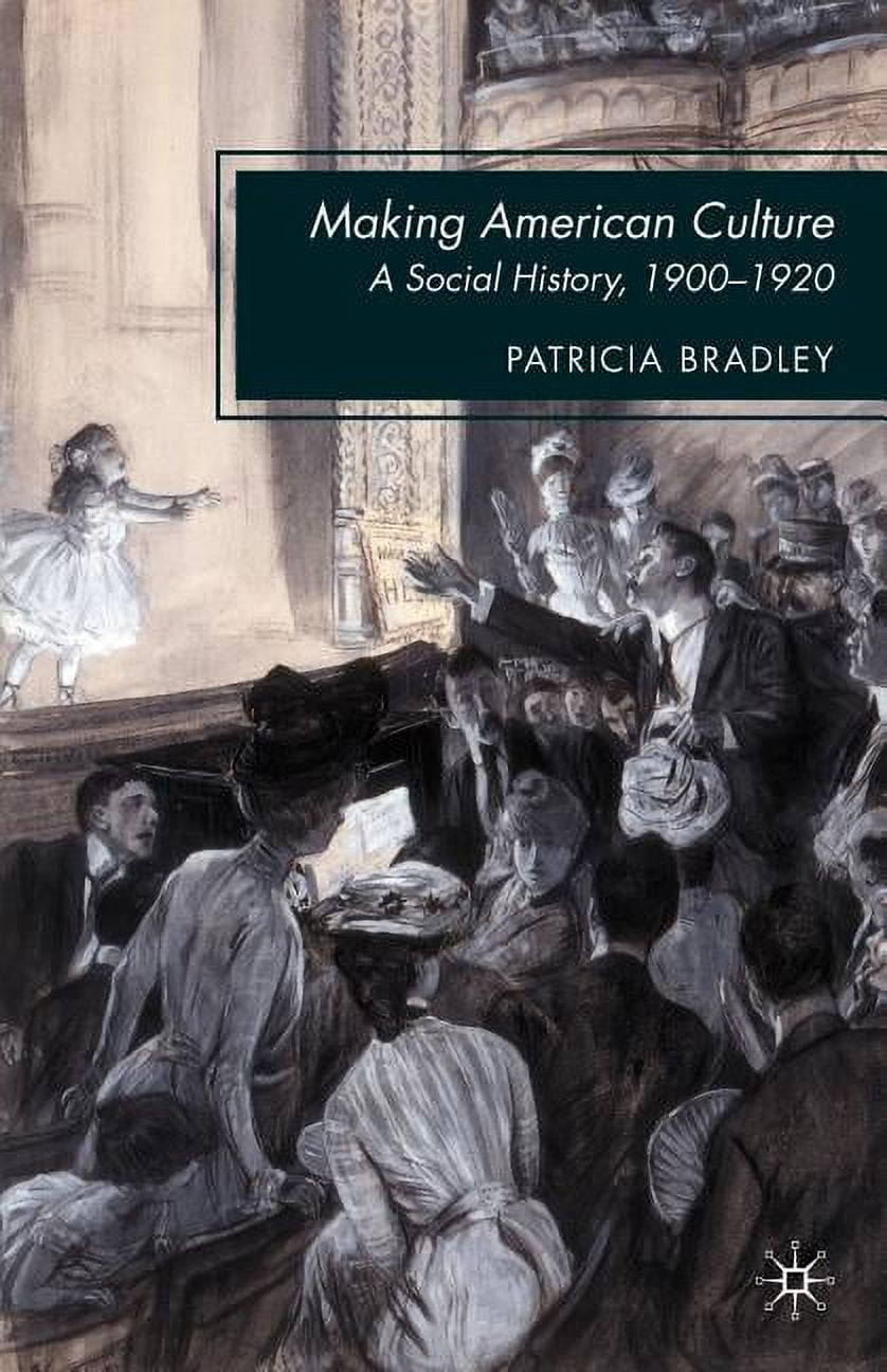 Making American Culture: A Social History, 1900-1920, (Paperback ...