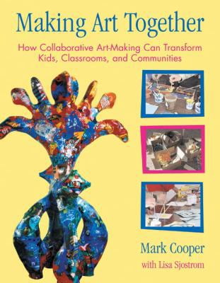 Pre-Owned Making Art Together: How Collaborative Art-Making Can ...