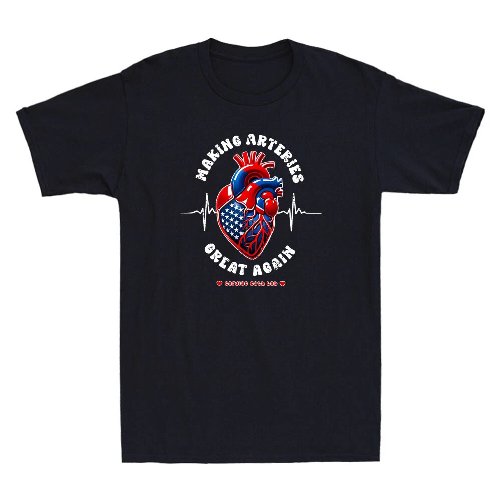 Making Arteries Great Again Funny Cardiac Cath Lab Heart H3093 T-Shirt ...