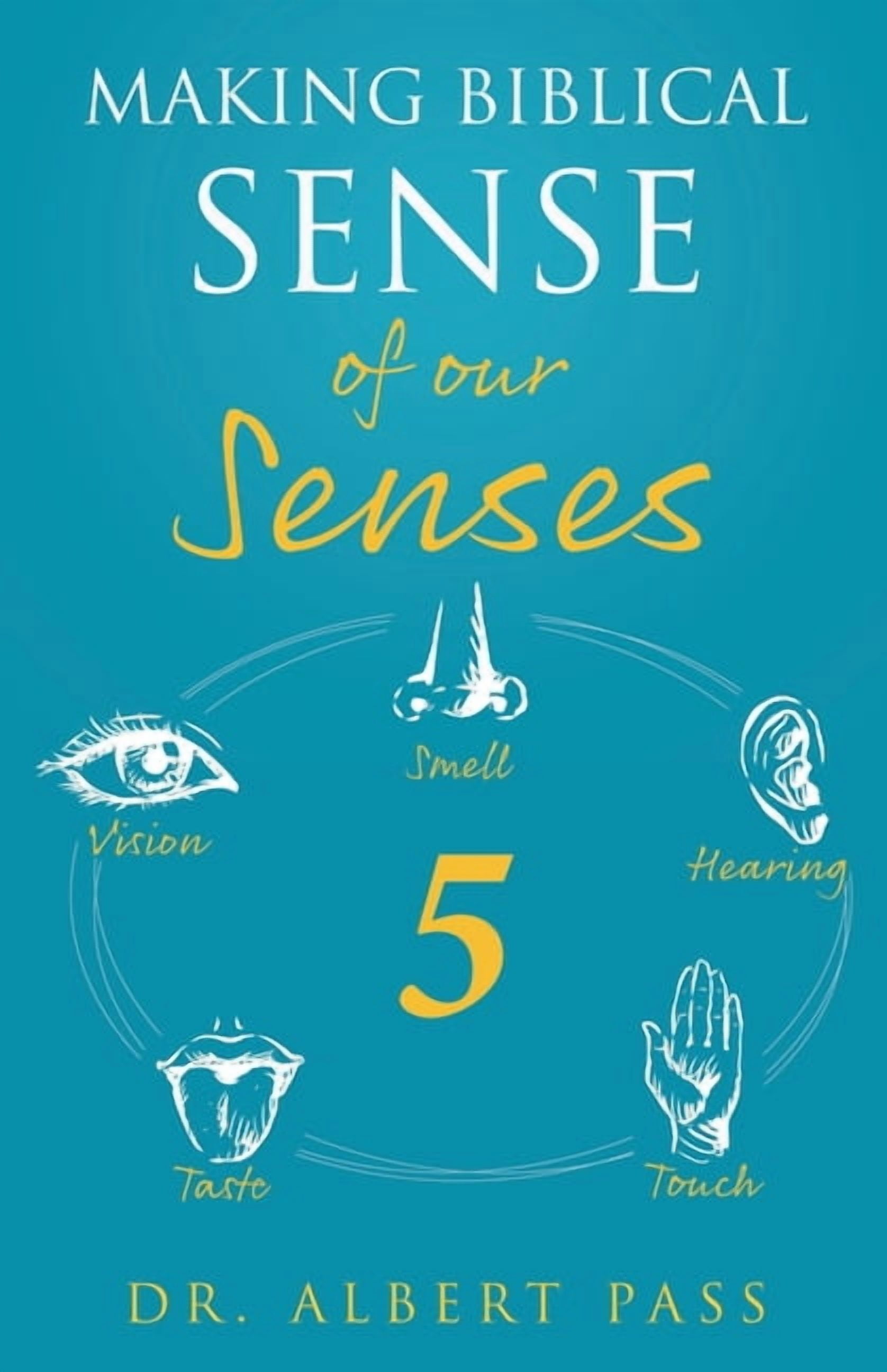 Making Biblical Sense of our Senses, (Paperback) - Walmart.com