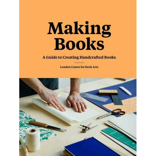 Making Books: A Guide to Creating Handcrafted Books (Creating Books ...