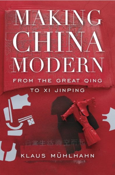Making China Modern: From the Great Qing to XI Jinping (Hardcover ...