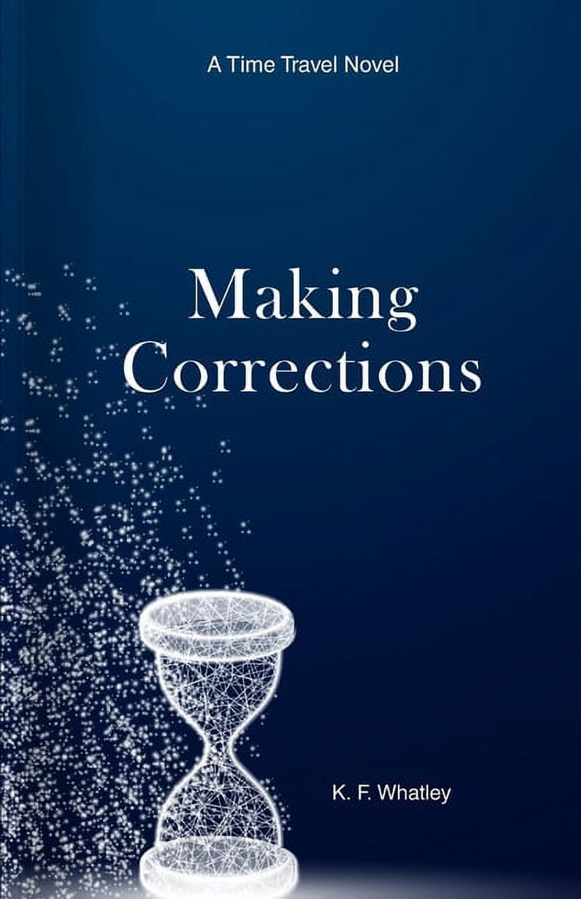 Making Corrections: A Time Travel Novel, (Paperback) - Walmart.com