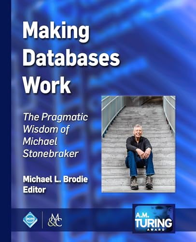 Pre-Owned Making Databases Work: The Pragmatic Wisdom of Michael ...