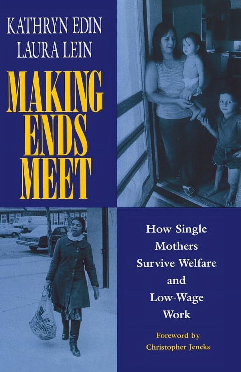 Making Ends Meet : How Single Mothers Survive Welfare and Low-Wage Work ...