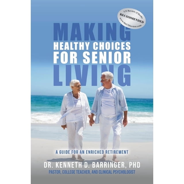 Making Healthy Choices for Senior Living: A Guide for an Enriched ...