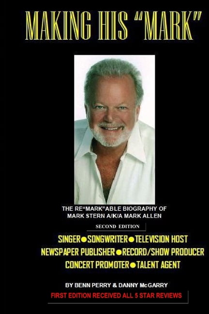 Making His Mark: THE REMARKABLE BIOGRAPHY OF MARK STERN A/K/A MARK ...