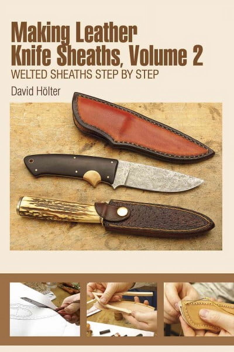 Making Leather Knife Sheaths: Making Leather Knife Sheaths, Volume 2 ...