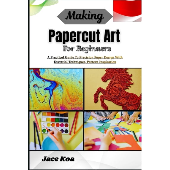 Making Papercut Art For Beginners: A Practical Guide To Precision Paper ...