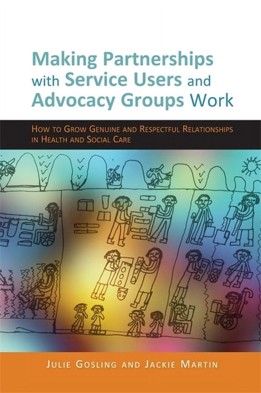 Making Partnerships With Service Users and Advocacy Groups Work : How ...