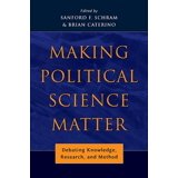 Making Political Science Matter: Debating Knowledge, Research, and ...