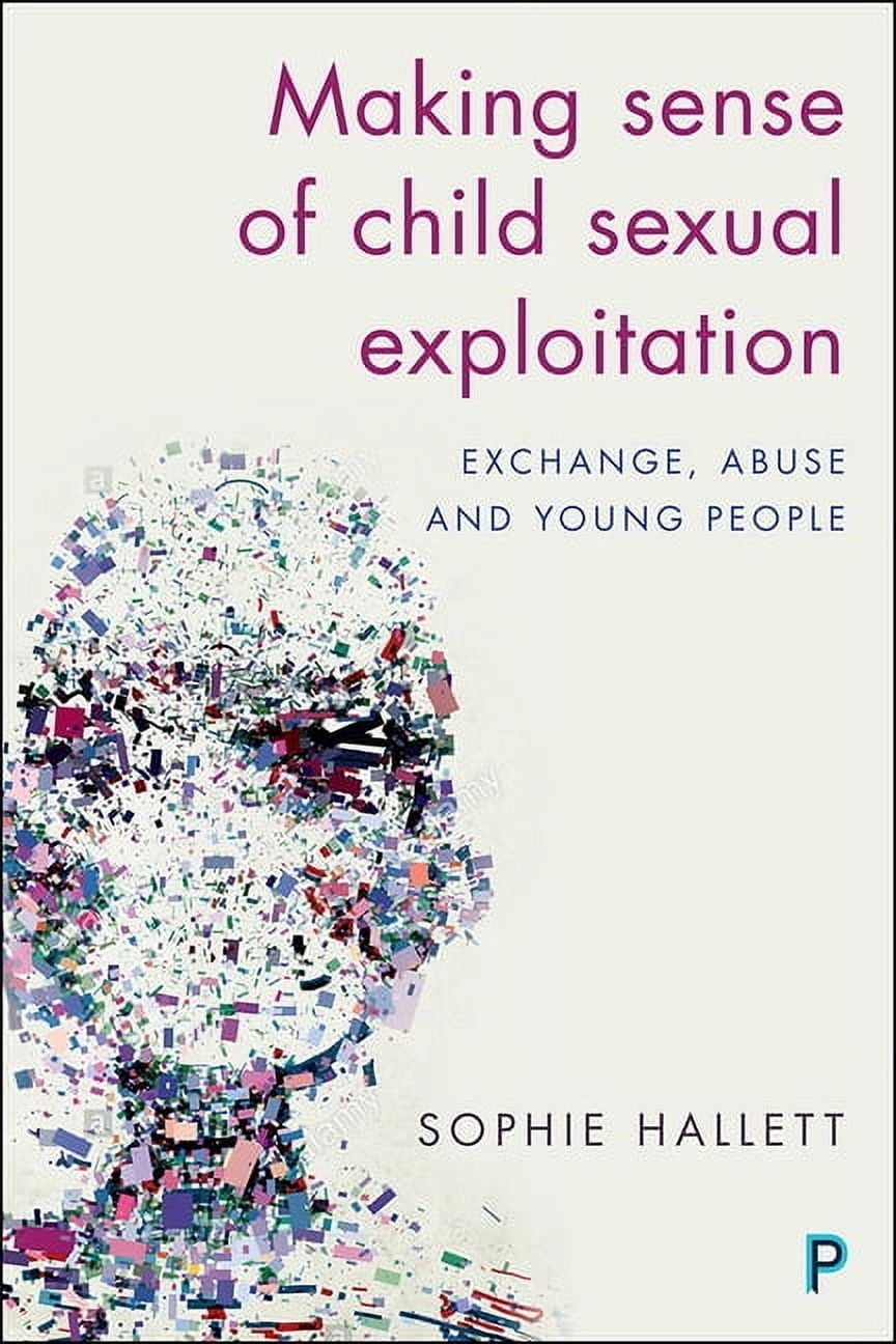 Making Sense of Child Sexual Exploitation: Exchange, Abuse and Young ...