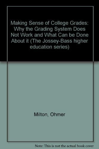 Pre-Owned Making Sense of College Grades: Why the Grading System Does ...