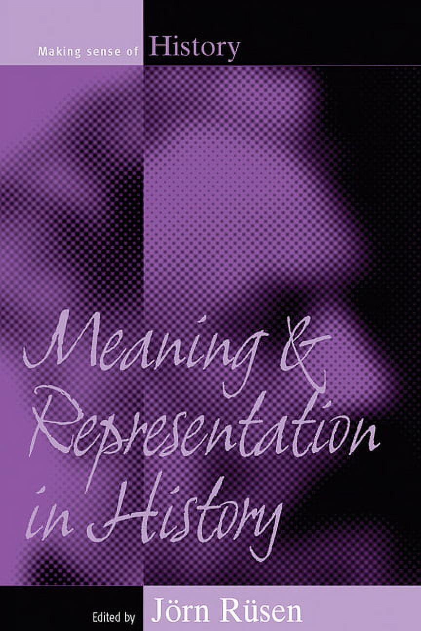 Making Sense of History Meaning and Representation in History, Book 7 ...