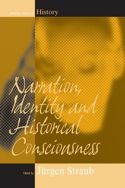 Making Sense of History Narration, Identity, and Historical ...