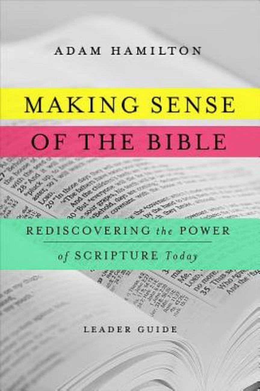 Making Sense of the Bible [Leader Guide]: Rediscovering the Power of ...