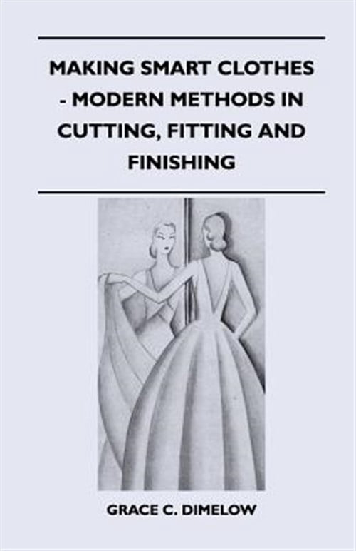 Pre-Owned Making Smart Clothes - Modern Methods in Cutting, Fitting and ...