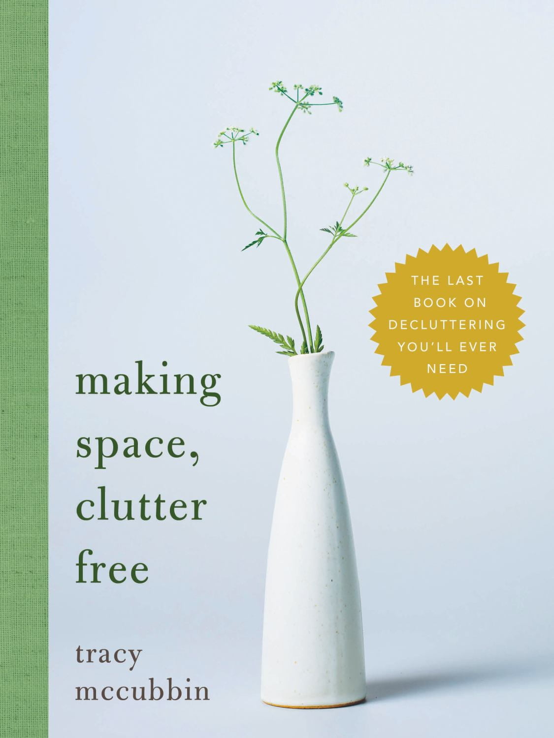 Making Space, Clutter Free: The Last Book on Decluttering You'll Ever ...