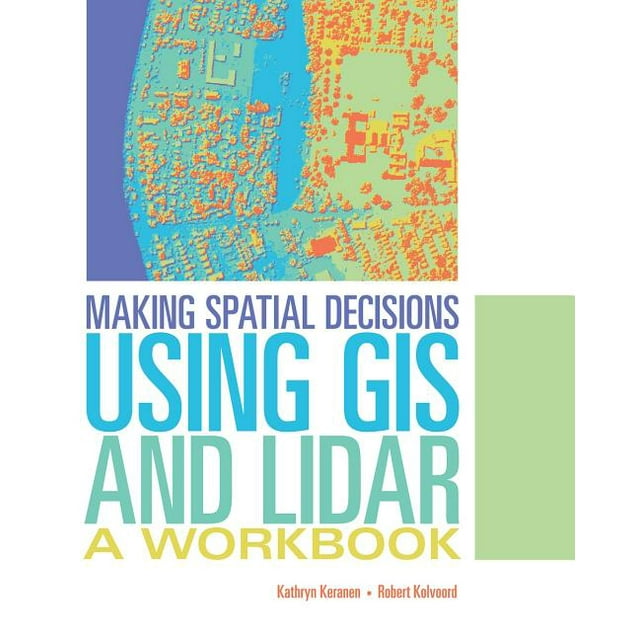 Making Spatial Decisions: Making Spatial Decisions Using GIS and Lidar: A Workbook (Paperback ...