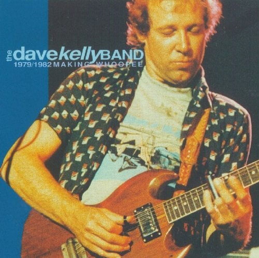 Pre-Owned Making Whoopee 1979/1982 by Dave Kelly Band (CD, 2001 ...