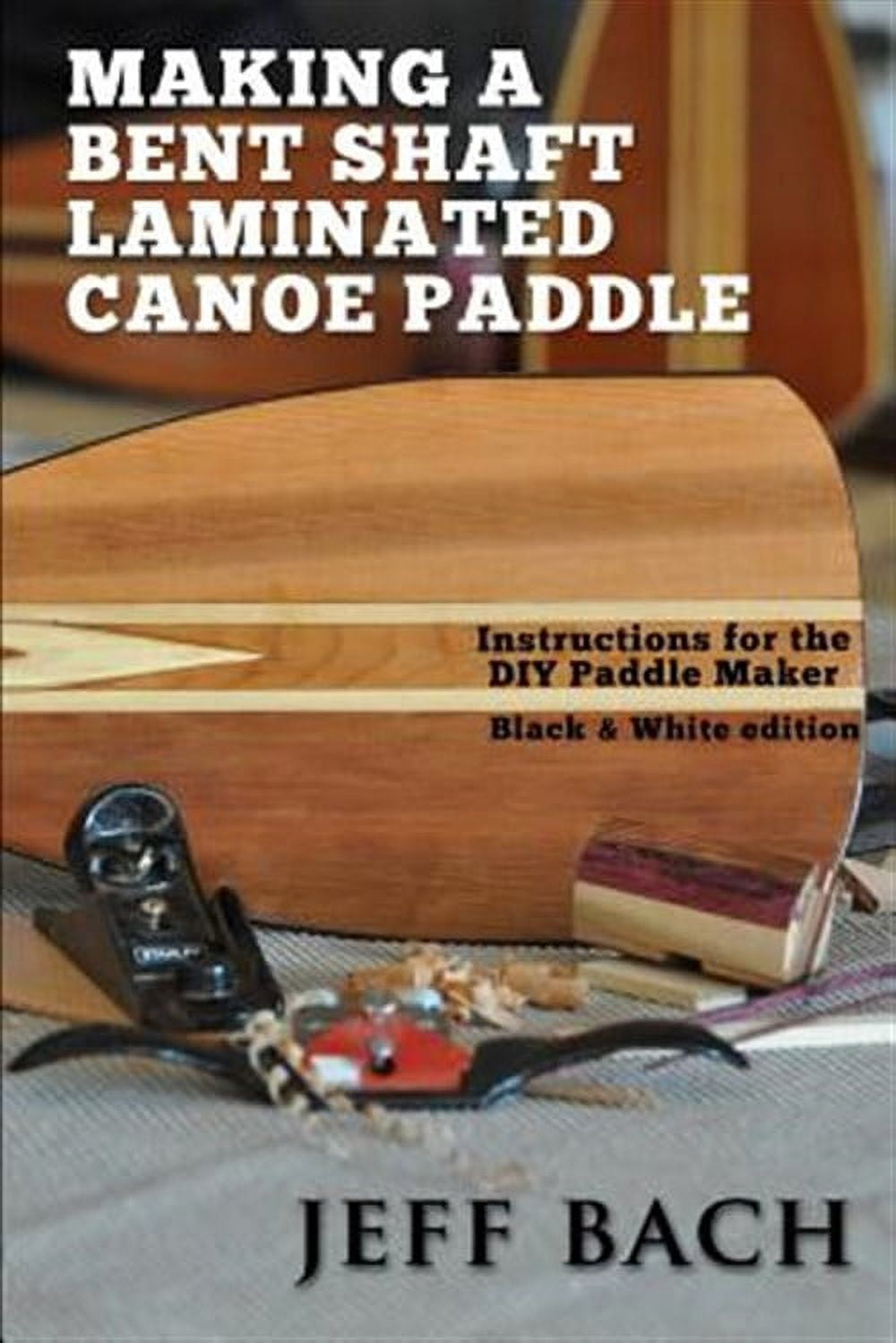 Making a Bent Shaft Laminated Canoe Paddle - Black and White Version ...