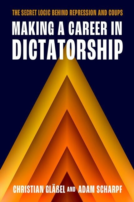 Making a Career in Dictatorship: The Secret Logic Behind Repression and ...